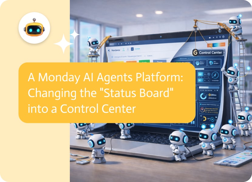 A Monday AI Agents Platform: Changing the "Status Board" into a Control ...