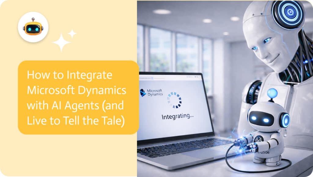 How to Integrate Microsoft Dynamics with AI Agents (and Live to Tell ...