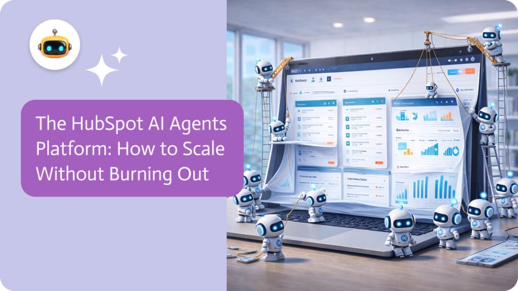 The HubSpot AI Agents Platform: How to Scale Without Burning Out - Noca